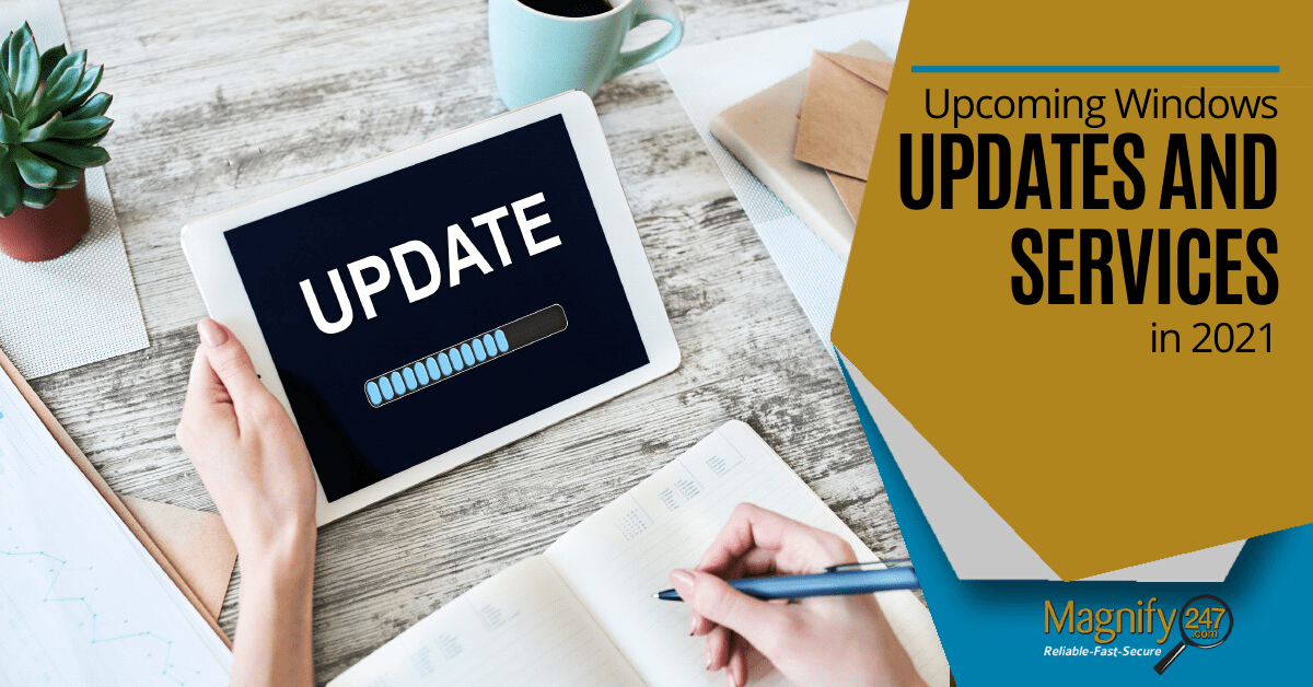 Upcoming Windows Updates and Services in 2021 Upcoming Windows Updates and Services in 2021